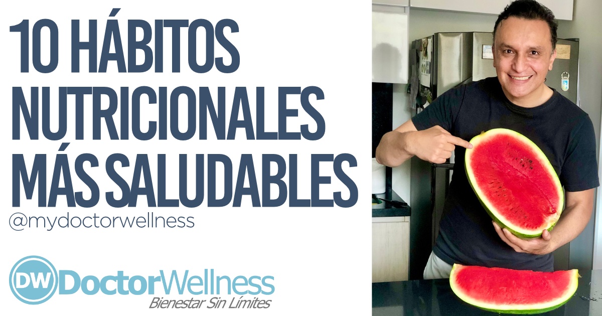 LOS 10 HÁBITOS NUTRICIONALES MÁS SALUDABLES - MyDoctorWellness